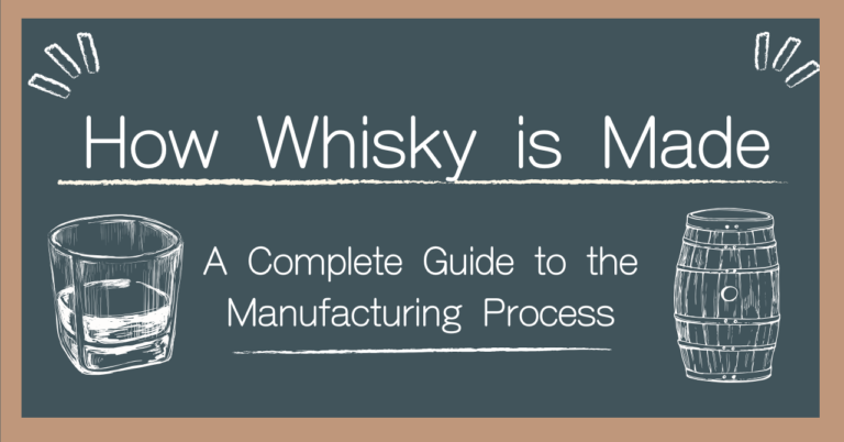 How Whisky is Made: A Complete Guide to the Manufacturing Process ...